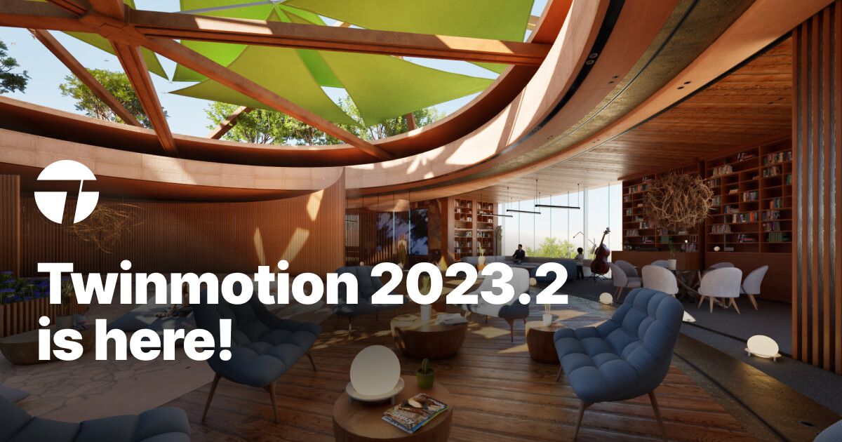 Twinmotion 2023.2 がリリースされました！ - Twinmotion