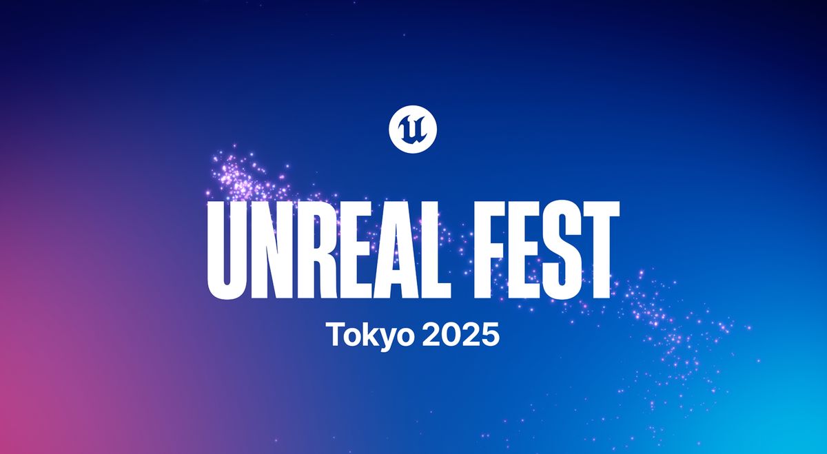 Unreal Fest Tokyo 2025 - Unreal Engine