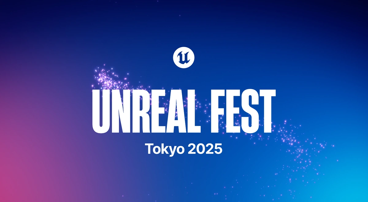 Unreal Fest Tokyo 2025 - Unreal Engine